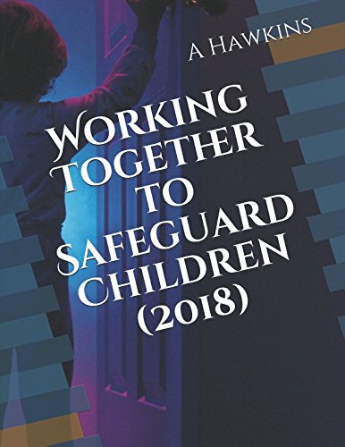 Working Together to Safeguard Children (2018): Hawkins, A, DfE ...