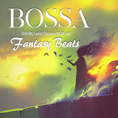 Play BOSSA Fantasy Beats -GHIBLI and Disney BOX set- by COFFEE MUSIC MODE on Amazon Music Unlimited