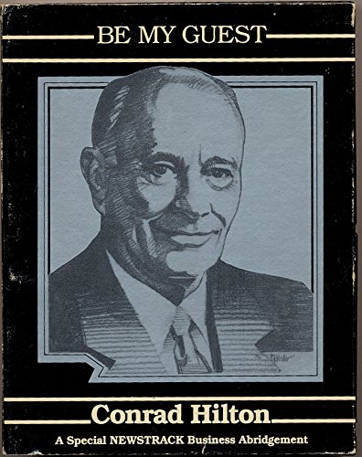 Conrad Hilton: Be My Guest (Newstrack Executive Classics): Merwin Smith ...