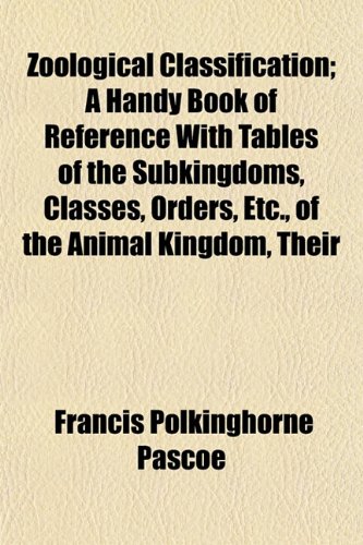 Zoological Classification; A Handy Book of Reference with Tables of the ...
