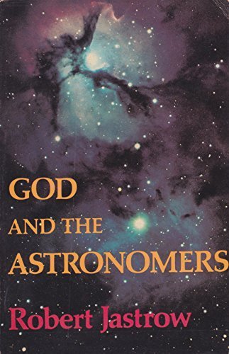 God and the Astronomers by Robert Jastrow (1978-01-01): Robert Jastrow ...