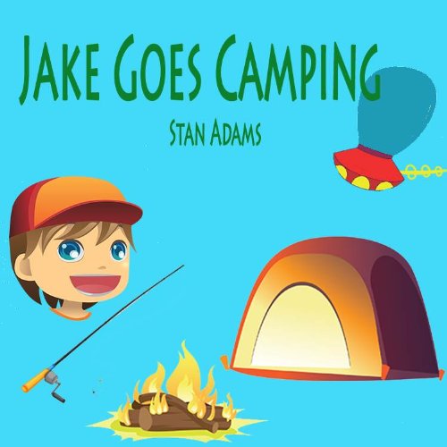 Children's Book: Jake Goes Camping (For Ages 3-8, Do What You Can to ...