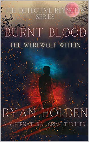 Burnt Blood: Part one: A Slow burn detective world. Supernatural Crime ...
