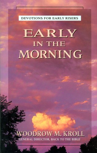 Early in the Morning: Devotions for Early Risers: Kroll, Woodrow ...