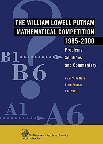 The William Lowell Putnam Mathematical Competition 1985–2000: Problems ...