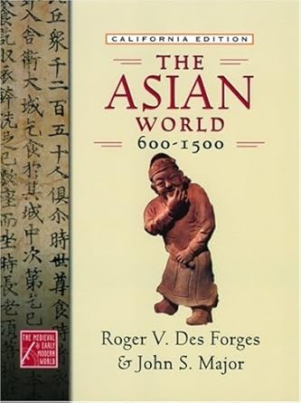 The Asian World, 600-1500 : Des Forges, Roger V., Major, John S ...