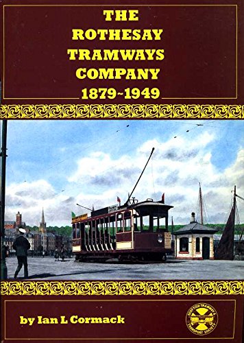 Rothesay Tramways Company, 1879-1949: Amazon.co.uk: Cormack, Ian Leslie ...