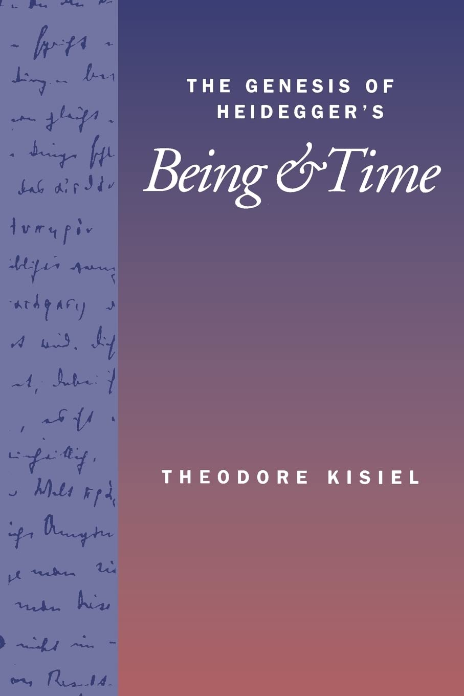 The Genesis of Heidegger's Being and Time: Kisiel, Theodore ...
