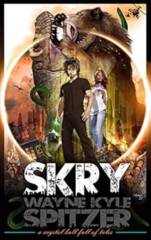 Skry: A Crystal Ball Full of Tales eBook : Spitzer, Wayne Kyle, Spitzer, Wayne Kyle: Amazon.in ...