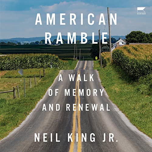 Amazon.com: American Ramble: A Walk of Memory and Renewal (Audible Audio Edition): Neil King ...