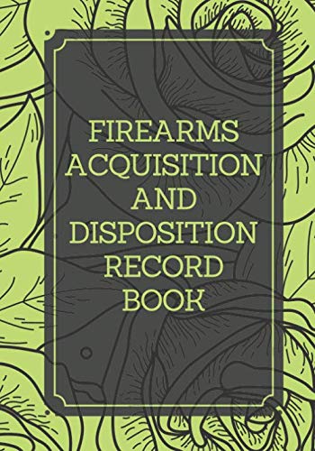 Firearms Acquisition and Disposition Record Book: Inventory Logbook ...