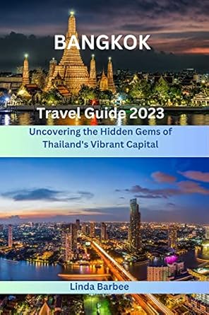 Amazon.com: BANGKOK Travel Guide 2023: Uncovering the Hidden Gems of ...