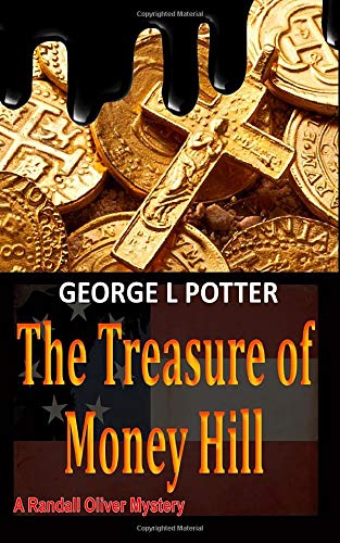 The Treasure of Money Hill: Potter, Mr. George L: 9781477479858: Amazon ...