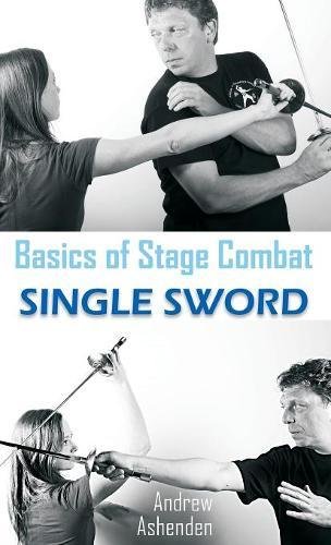 Basics of Stage Combat: Single Sword: Amazon.co.uk: Ashenden, Andrew ...