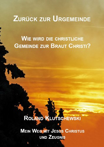 Zurück zur Urgemeinde - Wie wird die christliche Gemeinde zur Braut ...