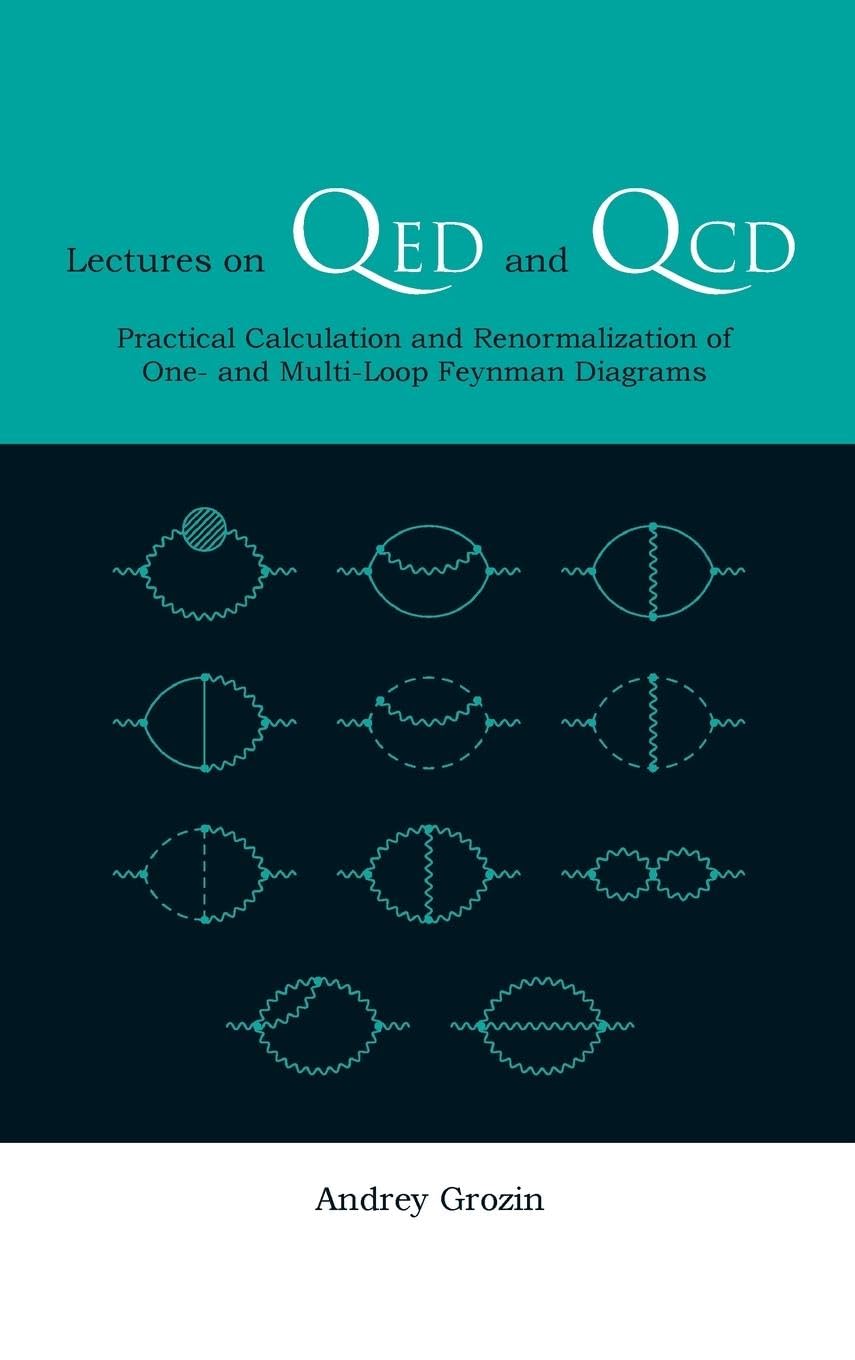 LECTURES ON QED AND QCD: PRACTICAL CALCULATION AND RENORMALIZATION OF ...