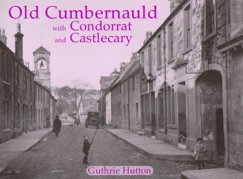 Old Cumbernauld with Condorrat and Castlecary: Hutton, Guthrie ...