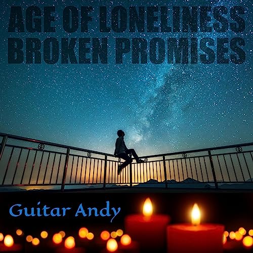 Play Age Of Loneliness / Broken Promises by Guitar Andy on Amazon Music