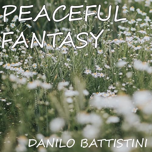 Play Peaceful Fantasy by Danilo Battistini on Amazon Music Unlimited