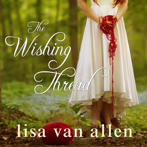 Amazon.com: The Wishing Thread (Audible Audio Edition): Lisa Van Allen ...