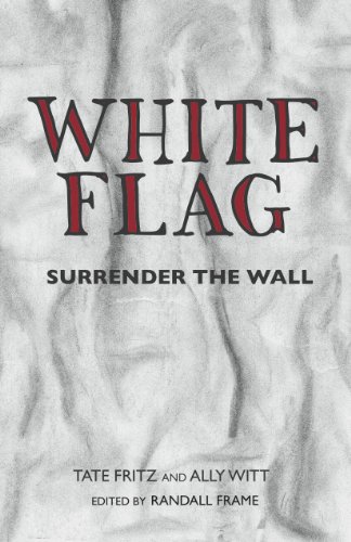 White Flag: Surrender the Wall - Kindle edition by Witt, Ally , Fritz ...