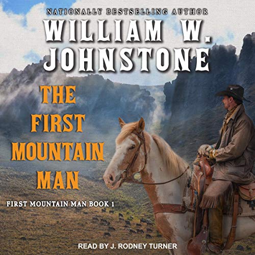 The First Mountain Man: First Mountain Man Series, Book 1 (Audio ...
