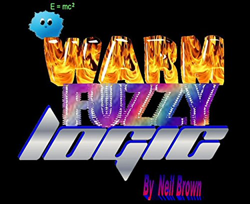 Warm Fuzzy Logic - Kindle edition by Brown, Neil. Health, Fitness ...
