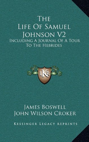 The Life Of Samuel Johnson V2: Including A Journal Of A Tour To The ...