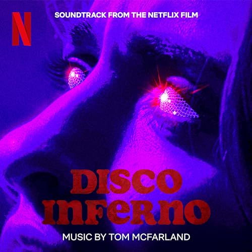 Play Disco Inferno (Soundtrack from the Netflix Film) by Tom McFarland ...