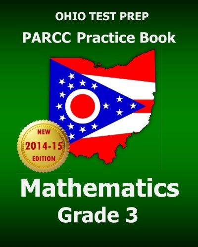 Ohio Test Prep Parcc Practice Book Mathematics, Grade 3: Covers the ...