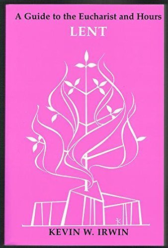Lent, a Guide to the Eucharist and Hours (Liturgical Seasons, Vol 1 ...