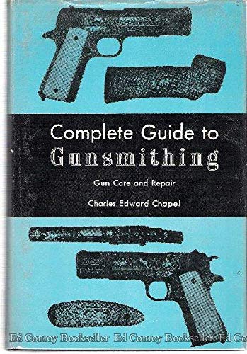 The complete guide to gunsmithing: Gun care and repair: Amazon.co.uk ...
