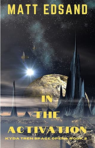 Amazon.com: In the Activation: Kyda Tren Space Opera eBook : Edsand, Matt: Kindle Store