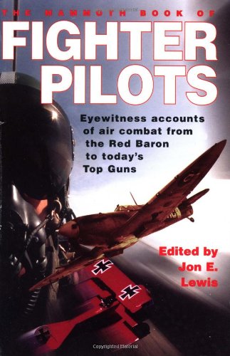 The Mammoth Book of Fighter Pilots: Eyewitness Accounts of Air Combat ...