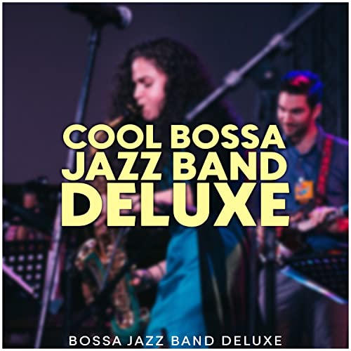 Amazon.com: Cool Bossa Jazz Band Deluxe : Bossa Jazz Band Deluxe ...