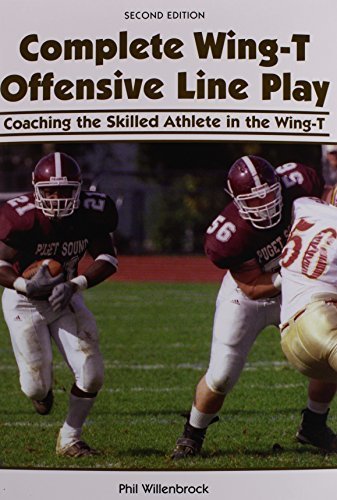 Complete Wing-T Offensive Line Play: Coaching the Skilled Athlete in ...