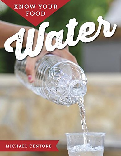 Amazon.com: Water (Know Your Food): 9781422237465: Centore, Michael: Books