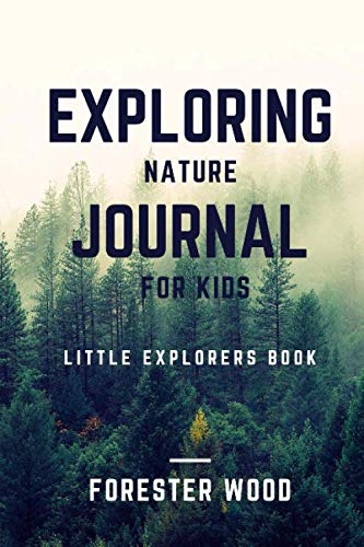 Exploring Nature Journal for Kids: Little Explorers Book: Wood ...