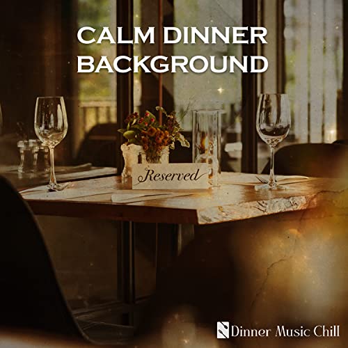 Play Calm Dinner Background by Dinner Music Chill on Amazon Music
