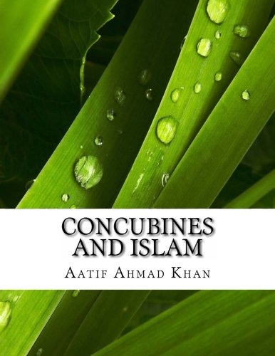 Concubines and Islam: Khan, Aatif Ahmad: 9781490937168: Amazon.com: Books