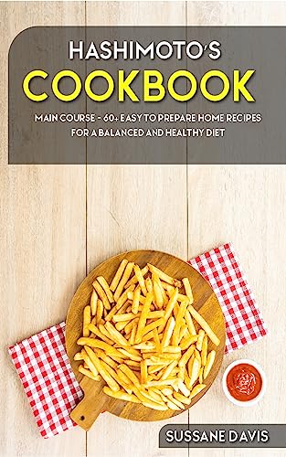 Hashimoto’s Cookbook: Main Course - 60+ Easy to Prepare at Home Recipes ...