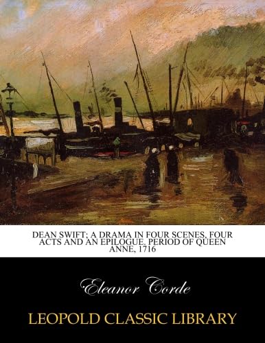 Amazon.com: Dean Swift; a drama in four scenes, four acts and an ...