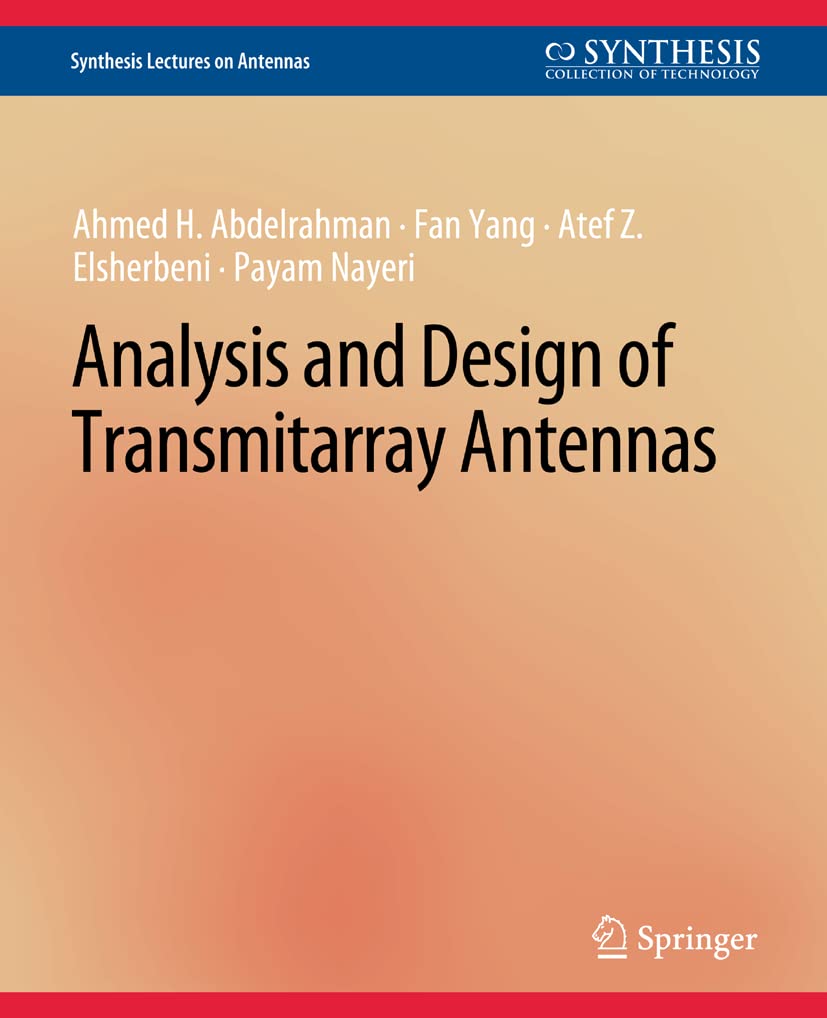 Analysis and Design of Transmitarray Antennas (Synthesis Lectures on ...