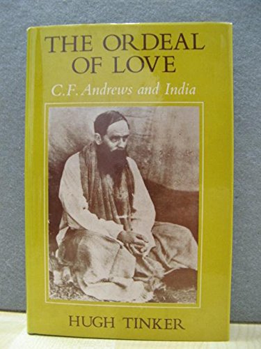 The ordeal of love: C. F. Andrews and India: Tinker, Hugh ...