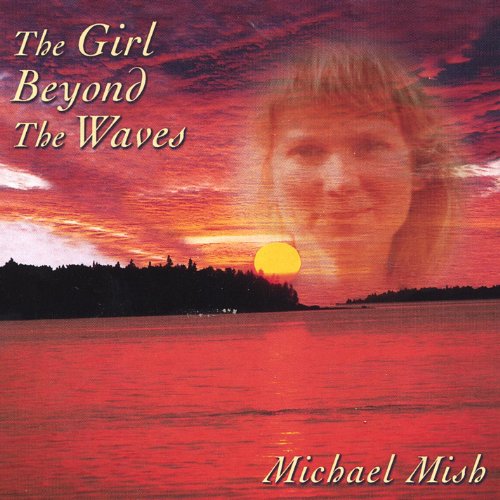 Amazon.com: The Girl Beyond the Waves : Michael Mish: Digital Music