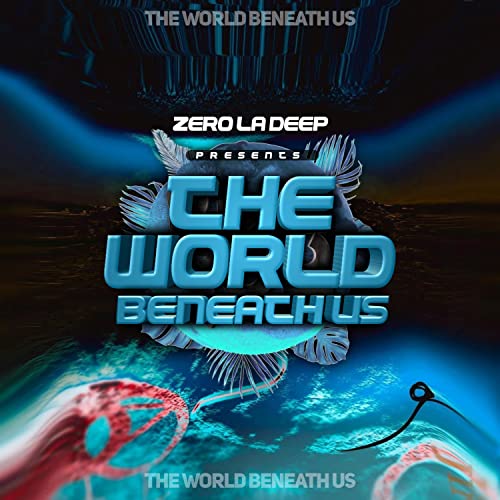 The World Beneath Us by Zero La Deep on Amazon Music - Amazon.co.uk