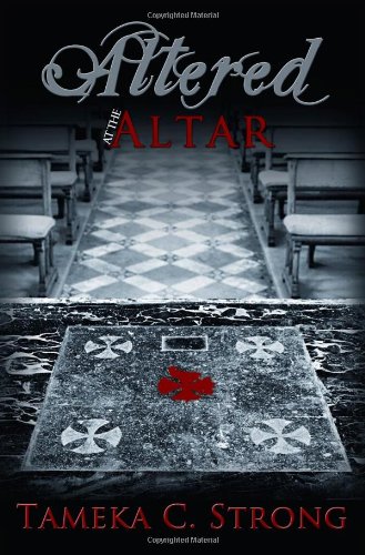 Amazon.com: Altered at the Altar: 9780984095599: Strong, Tameka: Books