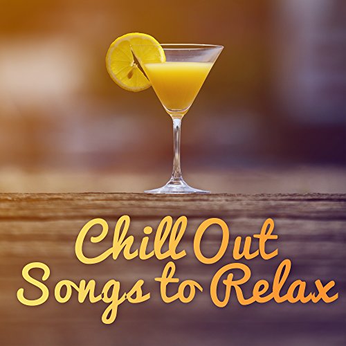 Play Chill Out Songs to Relax – Time to Relax, Summer Beats Lounge ...