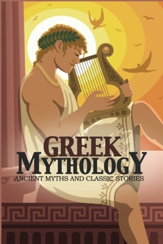 Greek Mythology: Ancient Myths and Classic Stories ? The Complete Guide ...