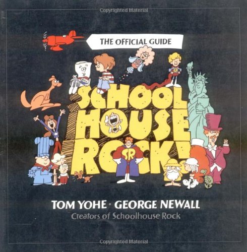 Schoolhouse Rock!: The Official Guide: Tom Yohe, George Newall ...
